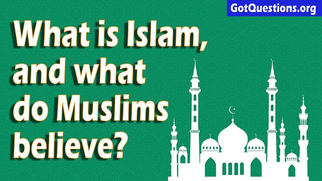 What is Islam, and What do Muslims Believe? | GotQuestions.org – The ...