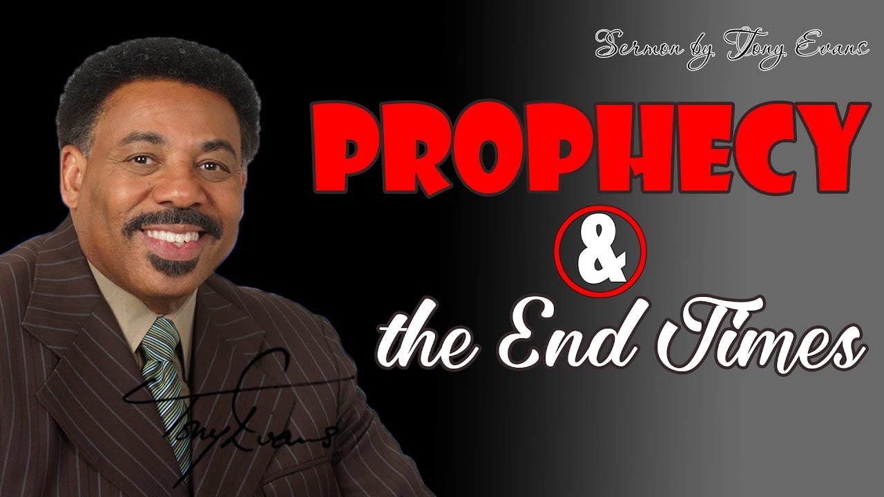 Prophecy & the End Times | Sermon by Tony Evans – The Son of God
