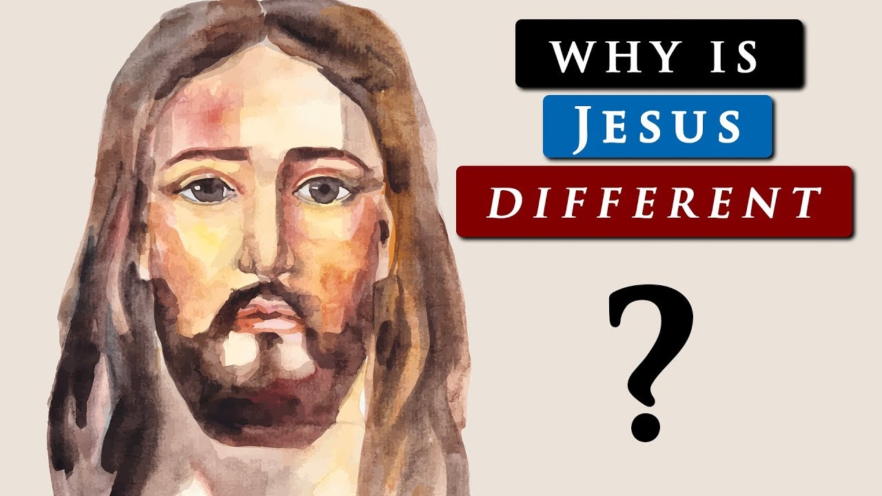 What makes JESUS DIFFERENT from OTHER RELIGIOUS FIGURES – The Son of God