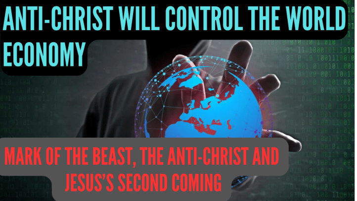Anti Christ,Mark of The Beast and The Return of Jesus – The Son of God