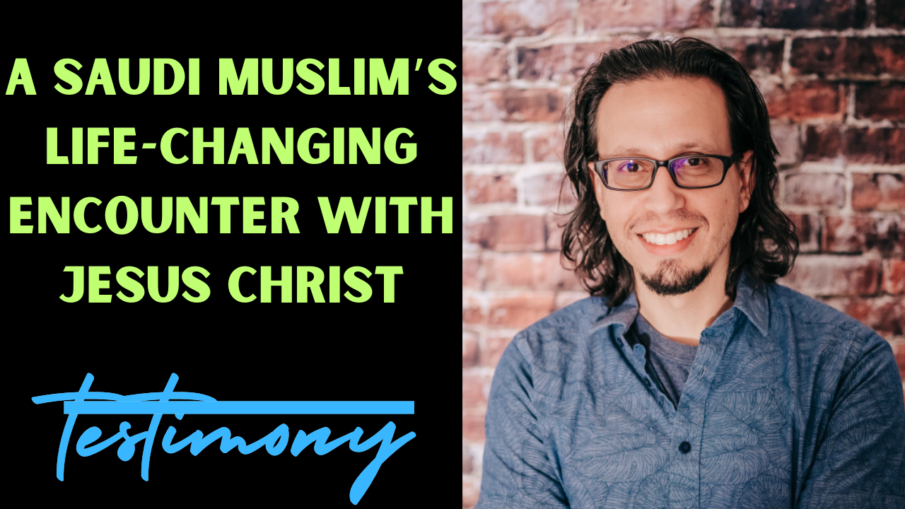 What Happens When a Saudi Sunni Muslim Meets Jesus? This Is His ...